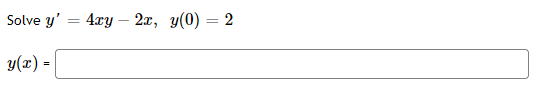 Solved Solve y′=4xy−2x,y(0)=2 y(x)= | Chegg.com
