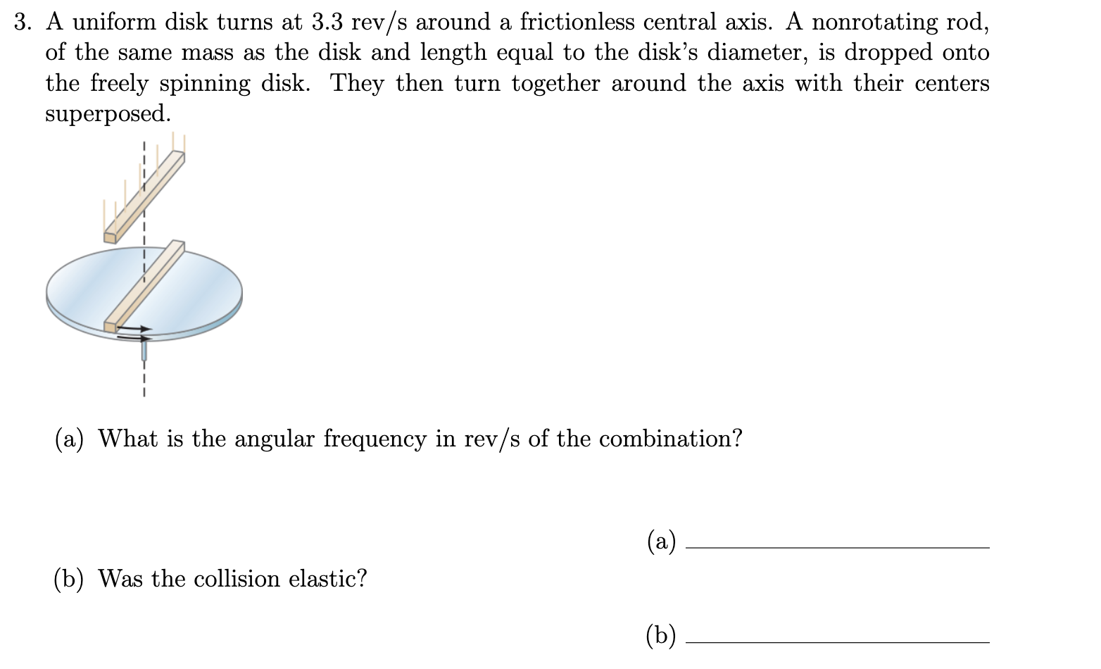 Solved 3. A uniform disk turns at 3.3rev/s around a | Chegg.com