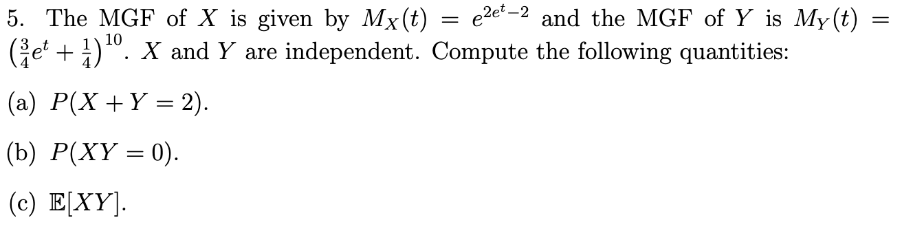 Solved 5. The MGF of X is given by MX(t)=e2et−2 and the MGF | Chegg.com