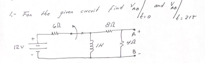 Solved 1.- Fon the given circuit find VAB∣t=0 and VAB∣t=21τ | Chegg.com