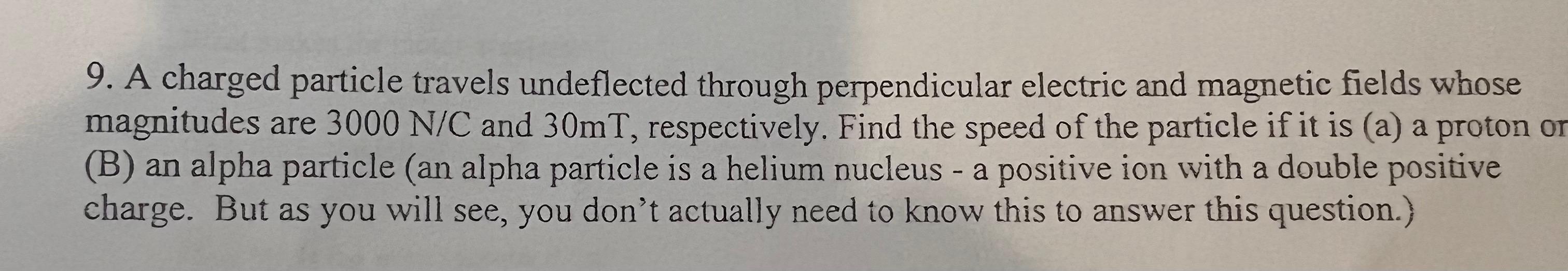 Solved 9. A charged particle travels undeflected through | Chegg.com