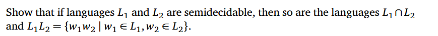 Solved Show that if languages L1 and L2 are semidecidable, | Chegg.com