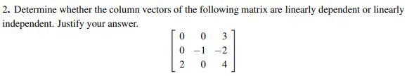 Solved 2. Determine whether the column vectors of the | Chegg.com