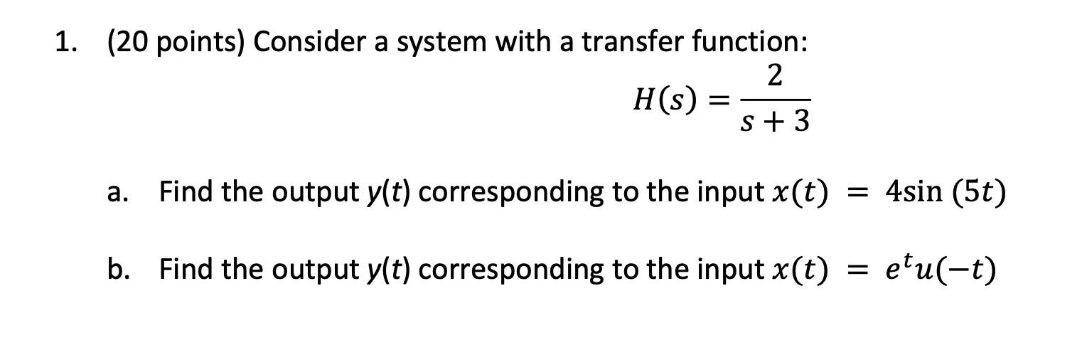 Solved 1. ( 20 points) Consider a system with a transfer | Chegg.com