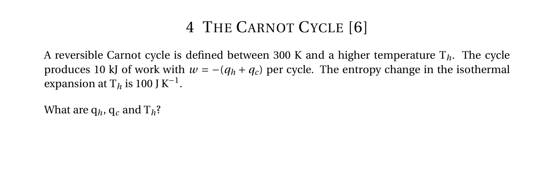 Solved 4 THE CARNOT CYCLE [6] A reversible Carnot cycle is | Chegg.com