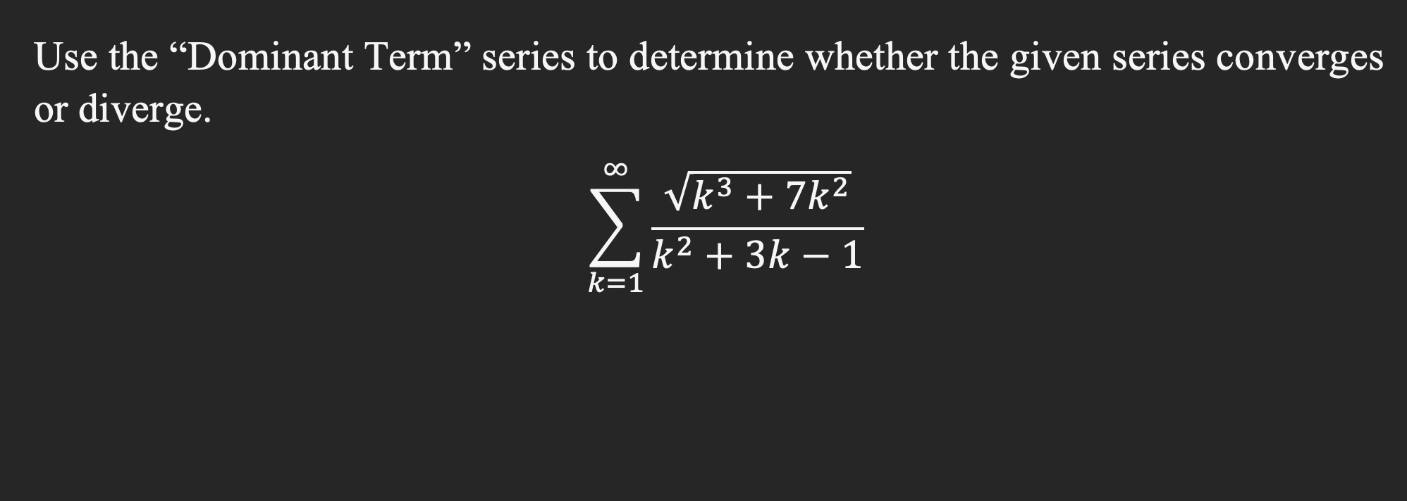 Solved Use the "Dominant Term" series to determine whether | Chegg.com