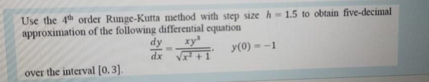 Solved Use the 4th order Runge-Kutta method with step size h | Chegg.com