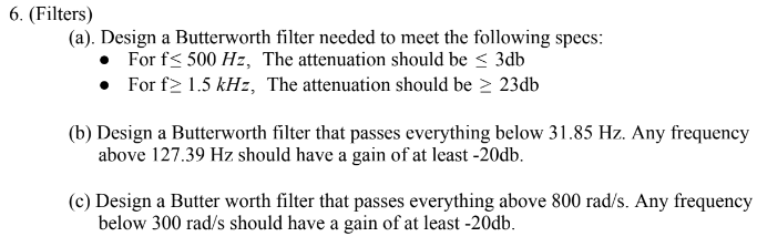Solved (F1lters) (a). Design a Butterworth filter needed to | Chegg.com
