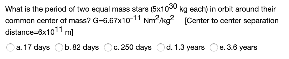 Solved What is the period of two equal mass stars (5x1030 kg | Chegg.com