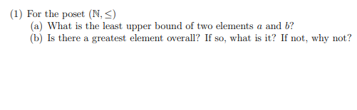Solved (1) For the poset (N,≤) (a) What is the least upper | Chegg.com