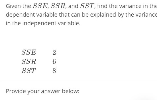 Solved Given the SSE, SSR, and SST, find the variance in the | Chegg.com