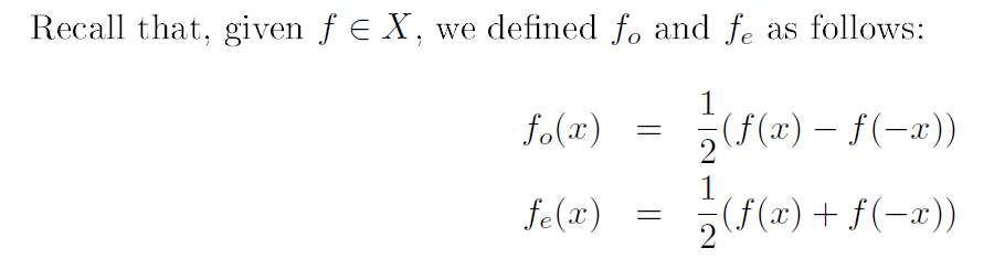 Recall that, given f∈X, we defined fo and fe as | Chegg.com