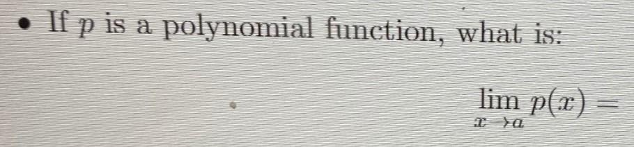 Solved • If p is a polynomial function, what is: lim p(x) = | Chegg.com