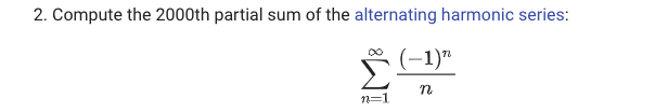 Solved 2. Compute the 2000th partial sum of the alternating | Chegg.com