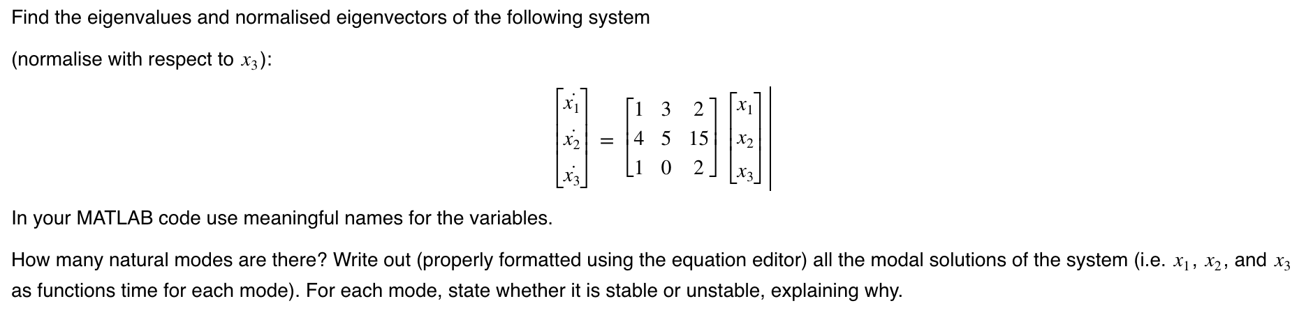 Find the eigenvalues and normalised eigenvectors of | Chegg.com