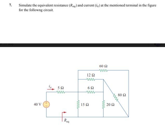 Solved 7. Simulate the equivalent resistance (Req) and | Chegg.com