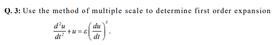 Solved Q. 3: Use the method of multiple scale to determine | Chegg.com