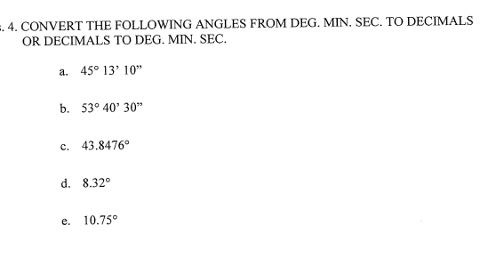 Solved 4. CONVERT THE FOLLOWING ANGLES FROM DEG. MIN. SEC. | Chegg.com