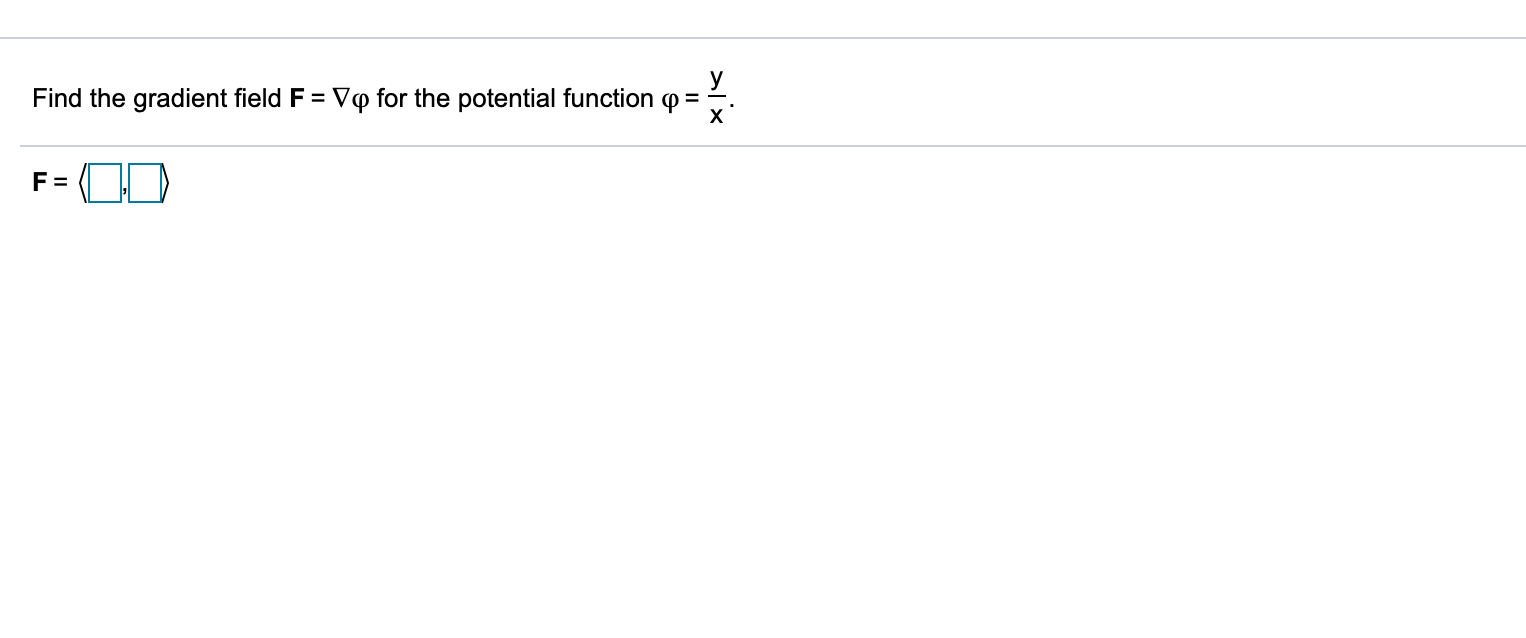 Solved Find the gradient field F = Vo for the potential | Chegg.com