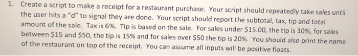 Solved Create a script to make a receipt for a restaurant | Chegg.com