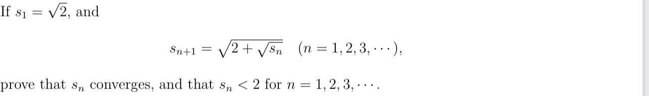 Solved If s1=2, and sn+1=2+sn(n=1,2,3,⋯), prove that sn | Chegg.com