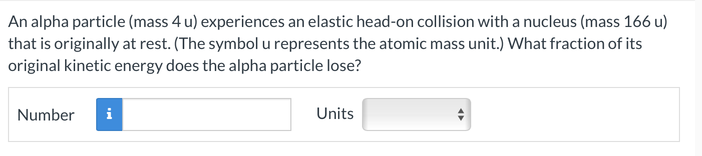 Solved An alpha particle (mass 4u ) ﻿experiences an elastic | Chegg.com