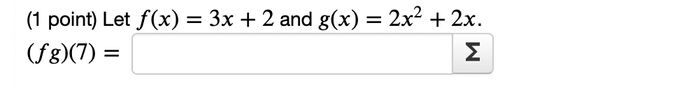 Solved (1 point) Let f(x)=3x+2 and g(x)=2x2+2x (fg)(7)= | Chegg.com
