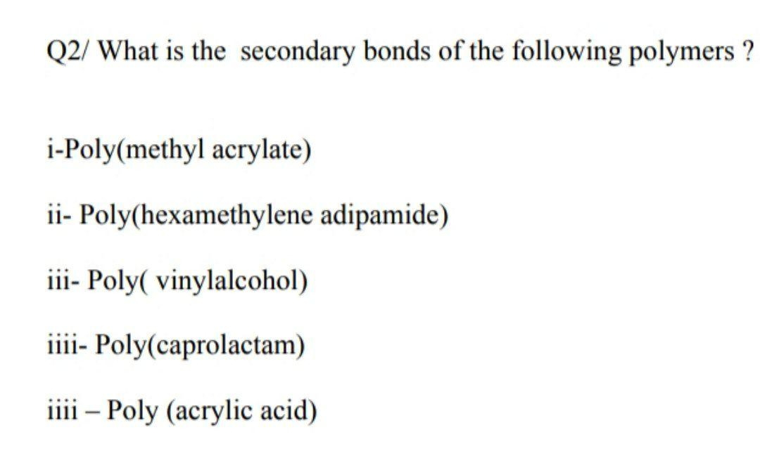Solved Q2/ What is the secondary bonds of the following | Chegg.com