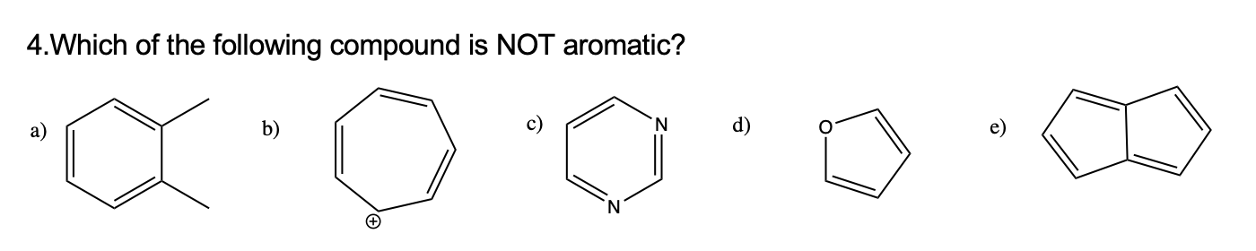 Solved 4.Which of the following compound is NOT aromatic? N | Chegg.com