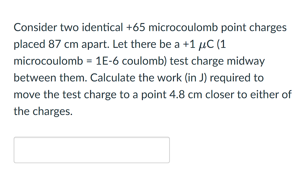 Solved Consider two identical +65 microcoulomb point charges | Chegg.com