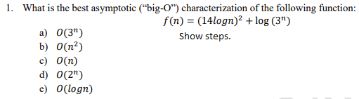 Solved 1. What is the best asymptotic ("big-O”) | Chegg.com