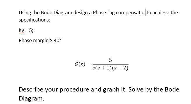 Solved Using the Bode Diagram design a Phase Lag compensator | Chegg.com