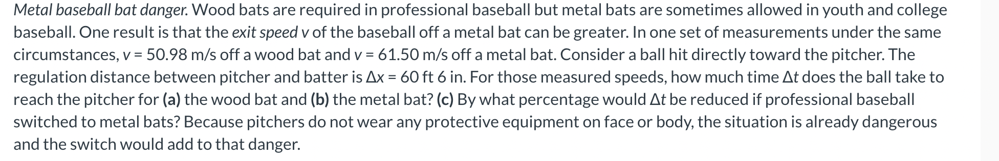 Solved Metal baseball bat danger. Wood bats are required in | Chegg.com