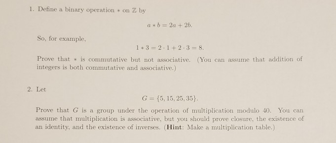 Solved 1. Define a binary operation * on Z by a*b = 2a + 2b. | Chegg.com