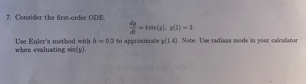 Solved 7. Consider the first-order ODE. dtdy=tsin(y),y(1)=2. | Chegg.com