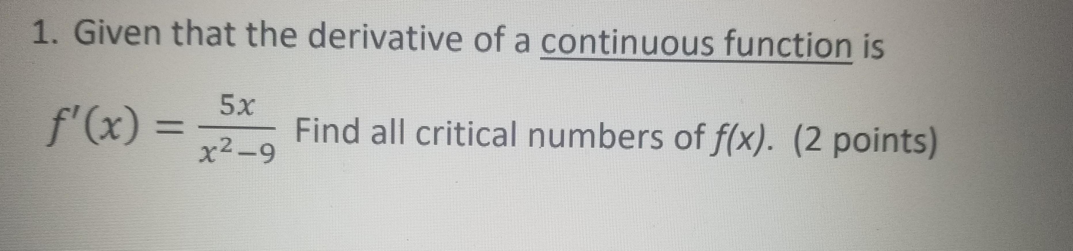 Solved 1. Given that the derivative of a continuous function | Chegg.com