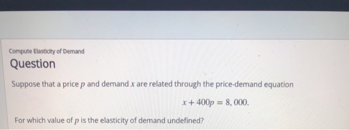 Solved Compute Elasticity of Demand Question Suppose that a | Chegg.com