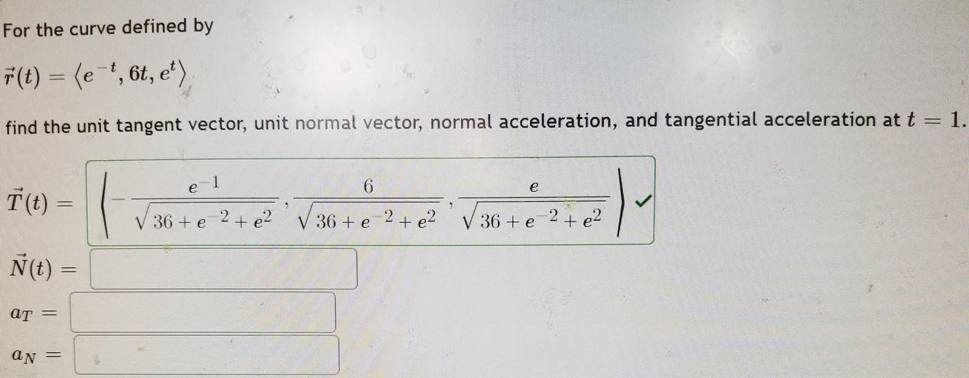 Solved For the curve defined by r(t)= e−t,6t,et find the | Chegg.com