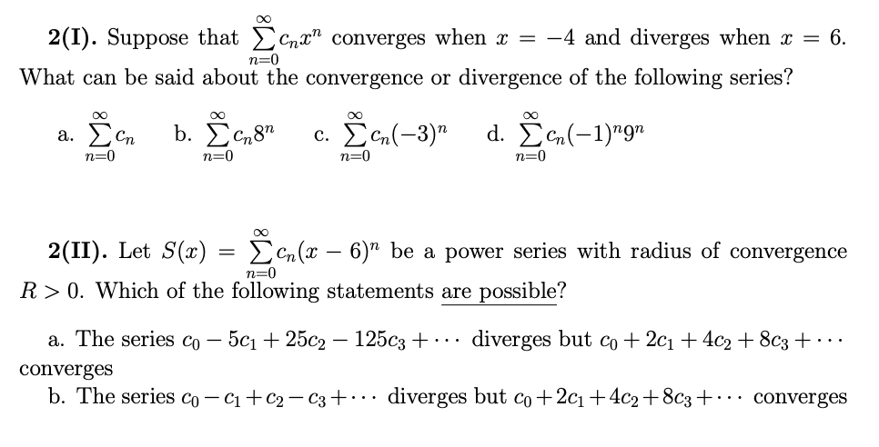 Solved 2(I). Suppose that ∑n=0∞cnxn converges when x=−4 and | Chegg.com