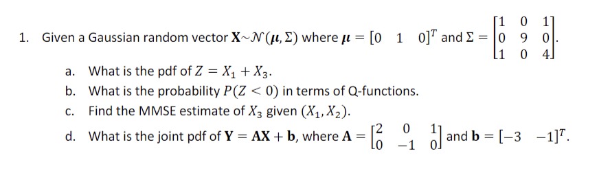 Solved 1. Given a Gaussian random vector X∼N(μ,Σ) where | Chegg.com