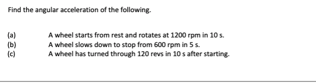 Solved Find the angular acceleration of the following. (a) | Chegg.com