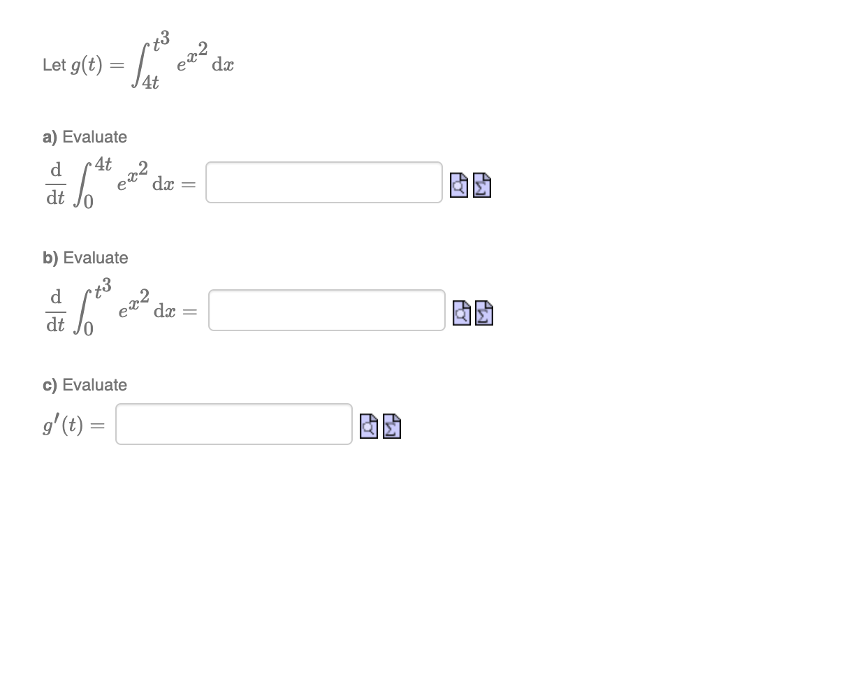 Solved Let g(t)=∫4tt3ex2 dx a) Evaluate dtd∫04tex2 dx= b) | Chegg.com
