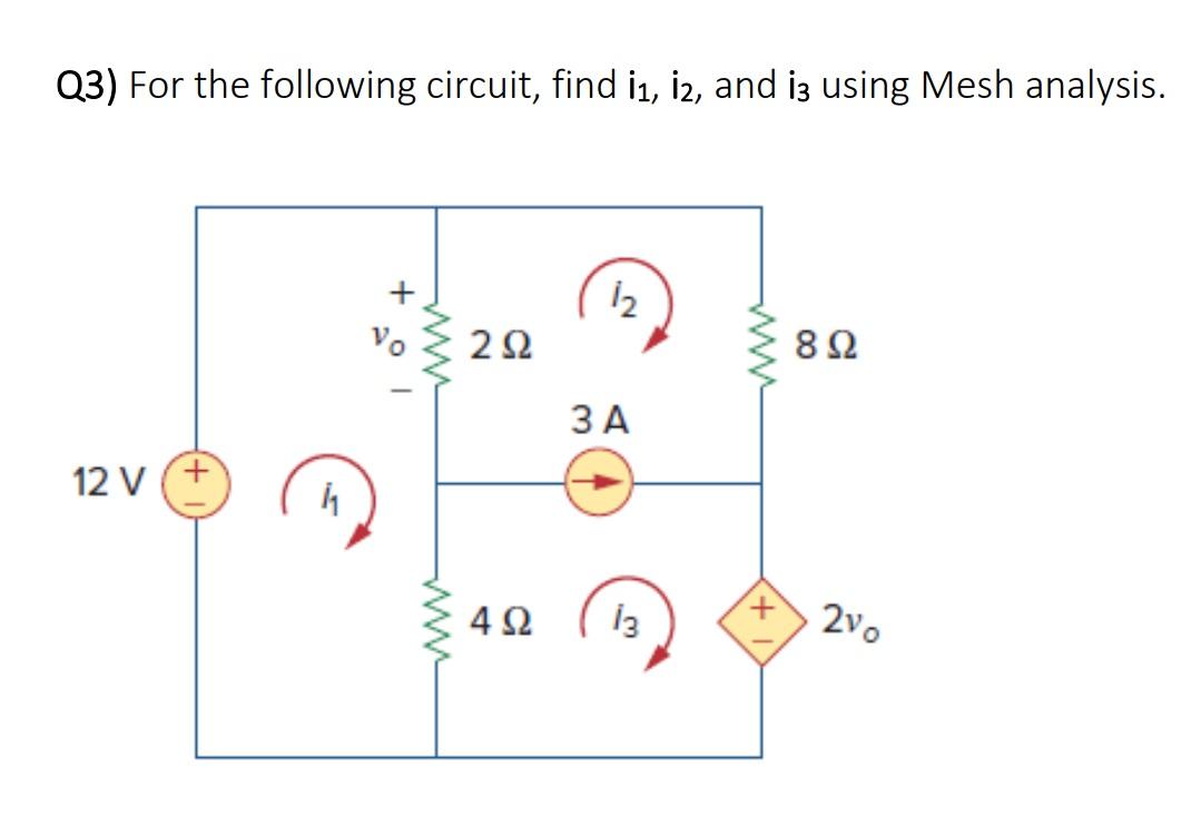Solved Q3) For the following circuit, find i1,i2, and i3 | Chegg.com