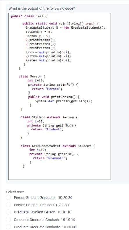Solved What is the output of the following code? public | Chegg.com