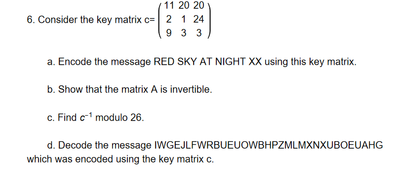 Solved 6. Consider the key matrix c=⎝⎛1129201320243⎠⎞ a. | Chegg.com