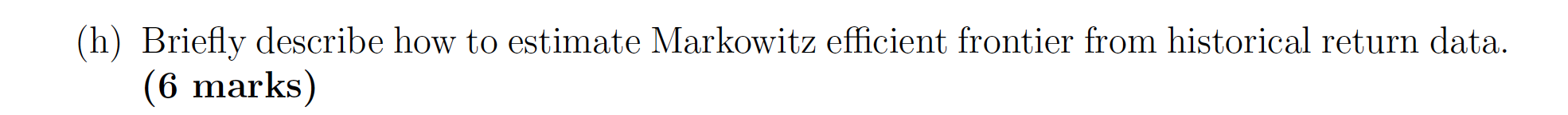Solved (h) Briefly describe how to estimate Markowitz | Chegg.com