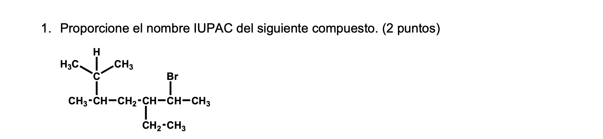 Solved 1. Proporcione el nombre IUPAC del siguiente | Chegg.com