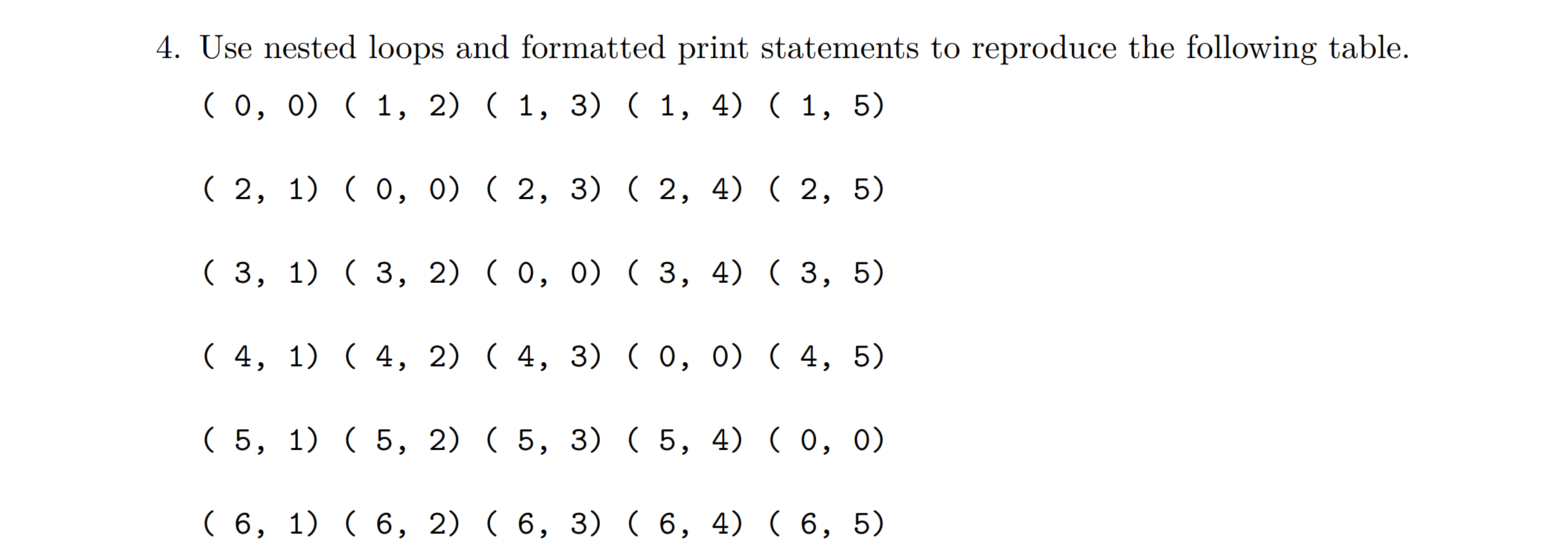 Solved 4. Use nested loops and formatted print statements to | Chegg.com