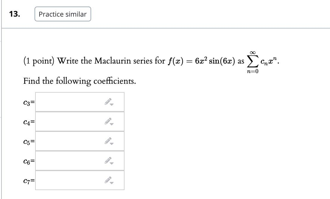 Solved 13. Practice similar 00 (1 point) Write the Maclaurin | Chegg.com