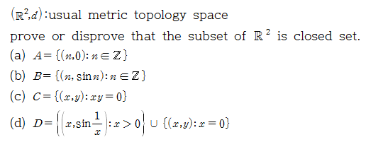 Solved (R2,d):usual metric topology space prove or disprove | Chegg.com